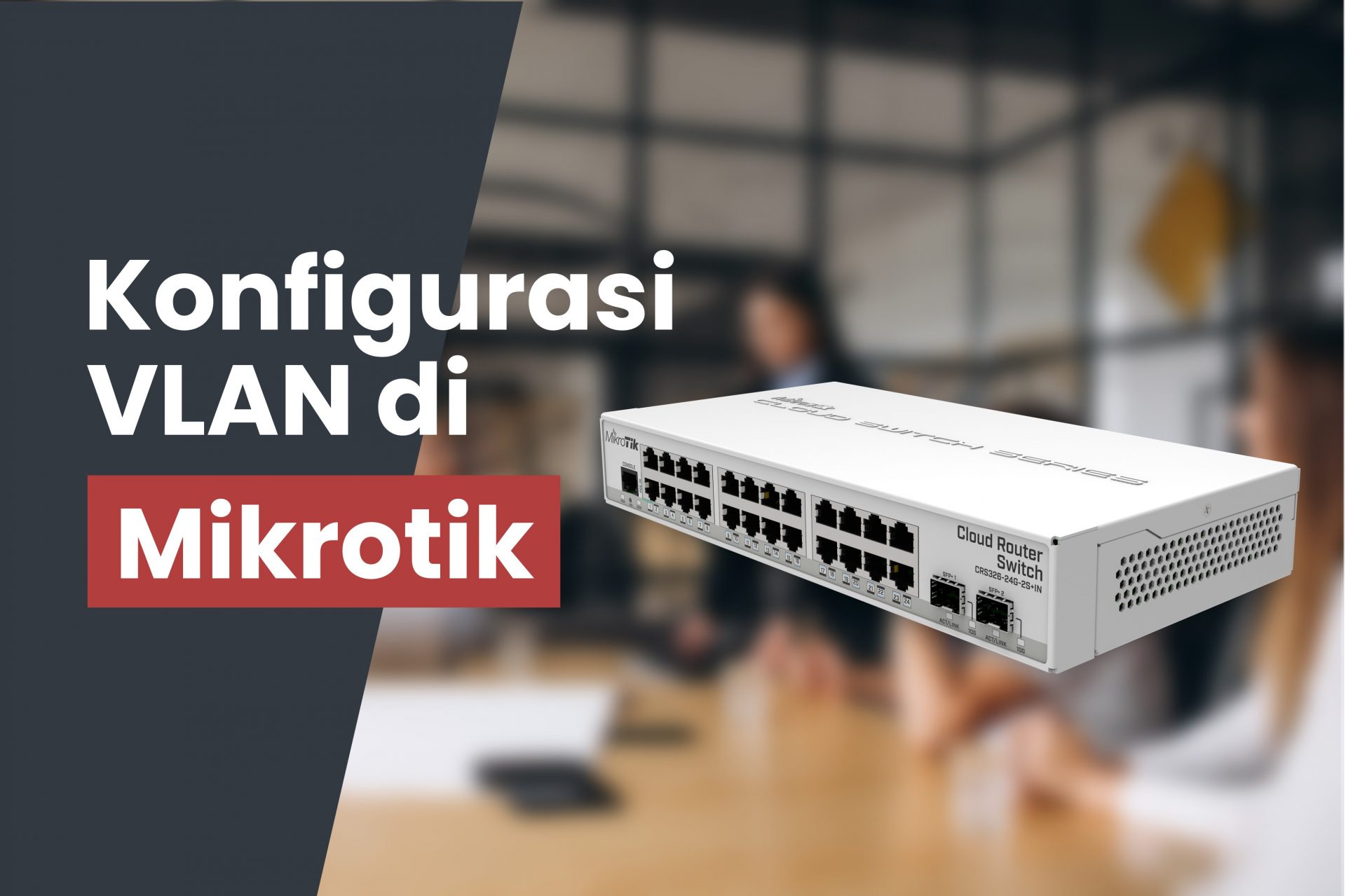 Konfigurasi VLAN Mikrotik Lengkap - Xpertindo.NET Konfigurasi VLAN Mikrotik Lengkap - Xpertindo.NET
